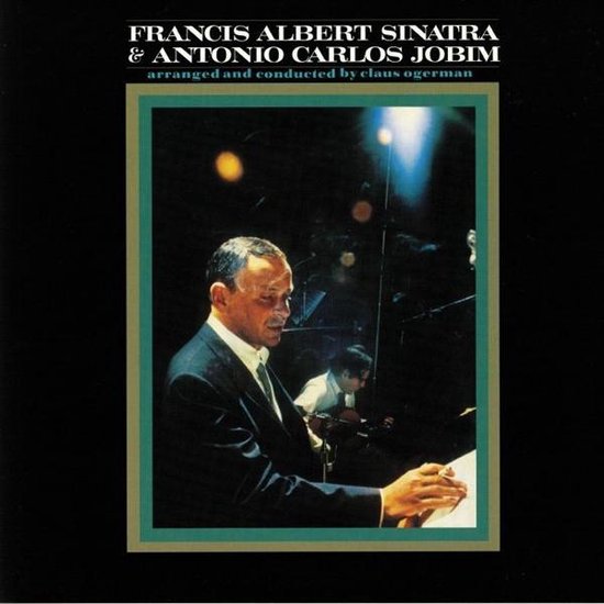 Francis Albert Sinatra & Antonio Carlos Jobim, Frank & Antonio Sinatra ...