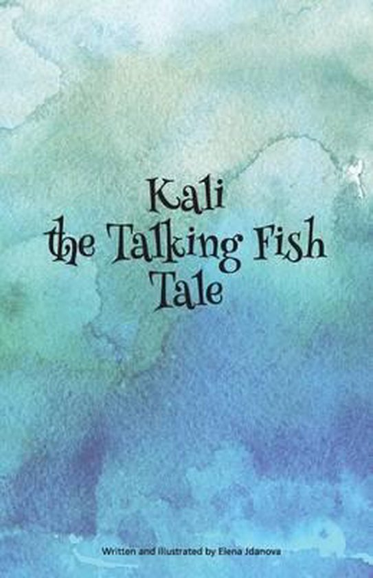 Kali the Talking Fish Tale, Elena Jdanova | 9781519525284 | Boeken ...