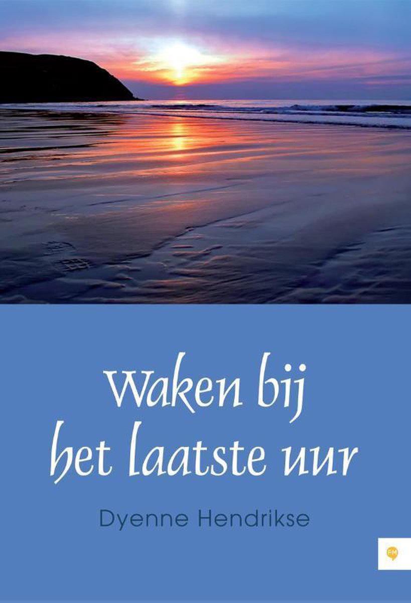 Waken bij het laatste uur, Dyenne Hendrikse | 9789048424115 | Boeken ...
