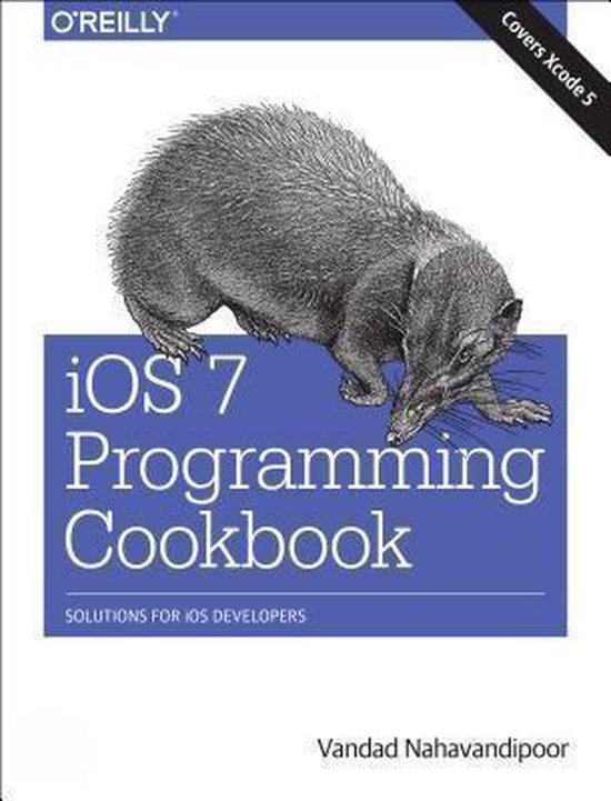 Ios 7 Programming Cookbook 9781449372422 Vandad Nahavandipoor Boeken