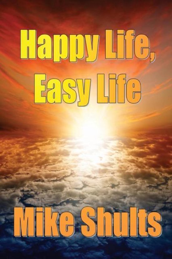 Happy Life, Easy Life, Mike Shults | 9781300332299 | Boeken | bol