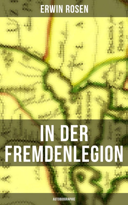 In der Fremdenlegion (Autobiographie) (ebook), Erwin Rosen ...