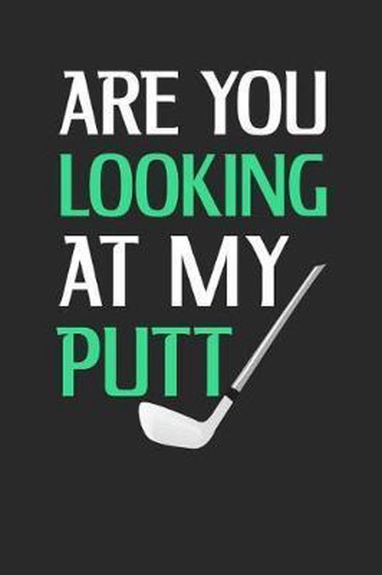 Are You Looking At My Putt?, J M Skinner | 9781099888892 | Boeken | bol.com Are You Looking At My Putt?, J M Skinner | 9781099888892 | Boeken | bol.com