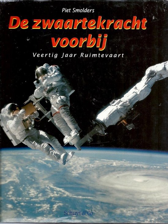 De zwaartekracht voorbij - Veertig jaar Ruimtevaart | 9789060974629 | P. Smolders | Boeken | bol.com
