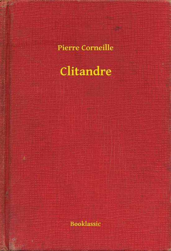 Clitandre (ebook), Pierre Corneille | 9789635259557 | Boeken | bol.com