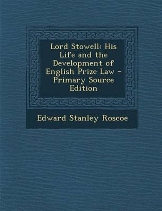 Lord Stowell, Edward Stanley Roscoe | 9781287959946 | Boeken | bol.com