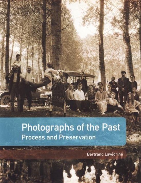 Photographs of the Past - Process and Preservation, . Lavedrine ...