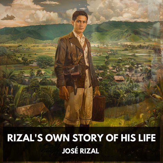 Rizal's own story of his life (Unabridged), Jose Rizal | 9798868793783 ...