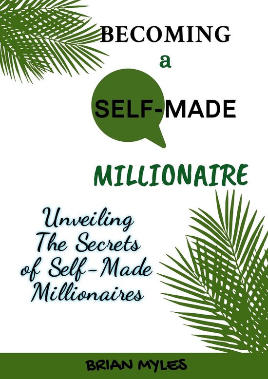 Becoming a Self-Made Millionaire: Unveiling the Secrets of Self-Made Millionaires... | bol