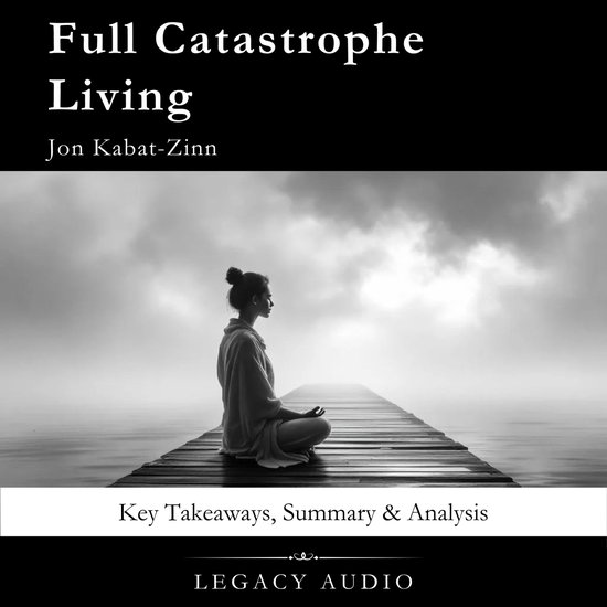 Full Catastrophe Living by Jon Kabat-Zinn, Legacy Audiobooks ...