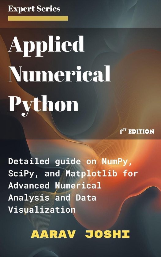 Applied Numerical Python: Deep Dive into NumPy, SciPy, and Matplotlib for Advanced... | bol