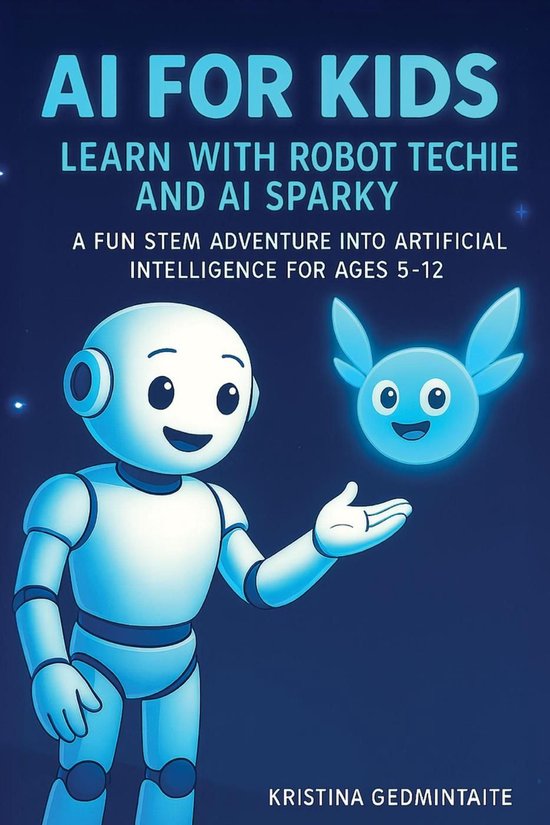 AI for Kids: Learn with Robot Techie and AI Sparky: A Fun STEM ...