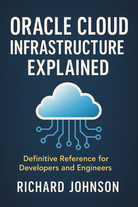 Oracle Cloud Infrastructure Explained (ebook), Richard Johnson | 6610000835768 | Boeken | bol