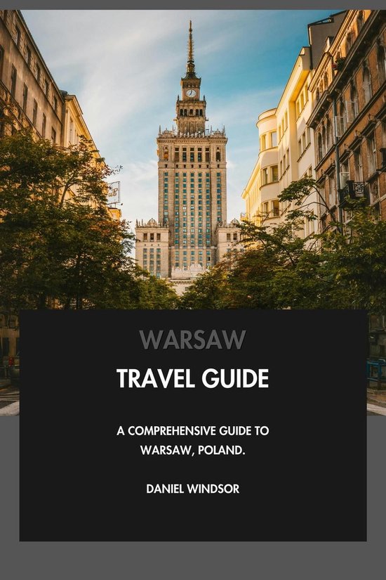 Warsaw Travel Guide: A Comprehensive Guide to Warsaw, Poland. (ebook ...