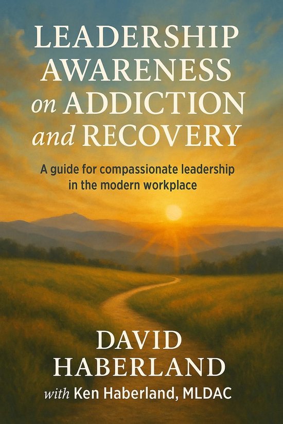 Leadership Awareness on Addiction and Recovery (ebook), David Haberland ...