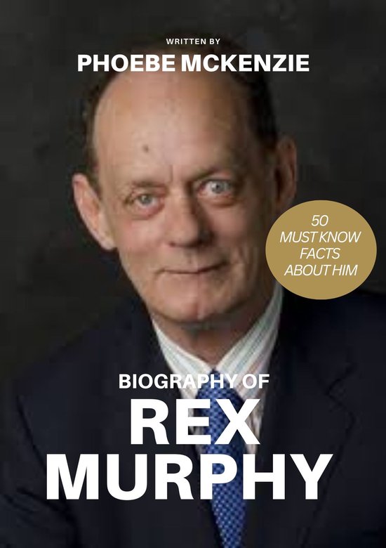 Biography Of Rex Murphy (ebook), Phoebe McKenzie | 1230007774447 ...