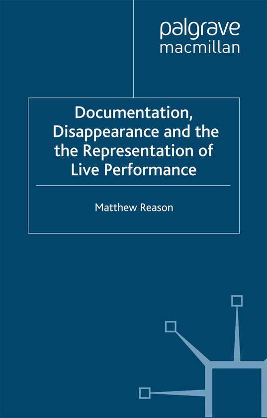 Documentation, Disappearance and the Representation of Live Performance ...