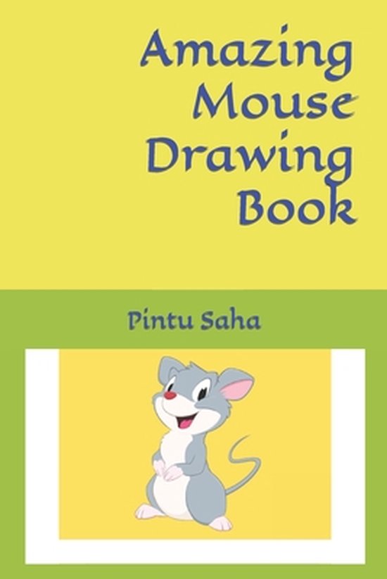 Amazing Mouse Drawing Book, Pintu Saha | 9798417362460 | Boeken | bol.com