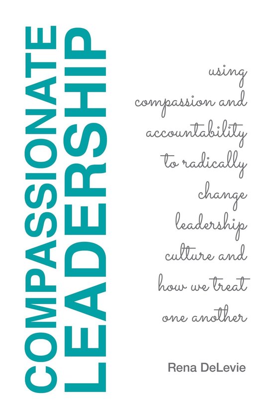 Compassionate Leadership; Using Compassion and Accountability to ...