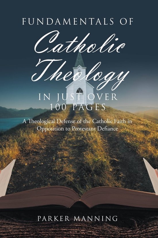 Fundamentals of Catholic Theology in Just Over 100 Pages (ebook ...