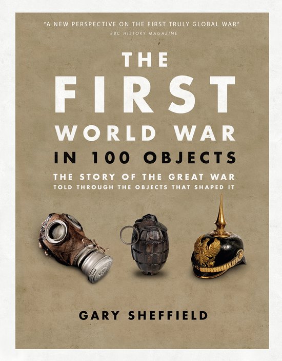 First World War in 100 Objects The Story of the Great War Told Through ...