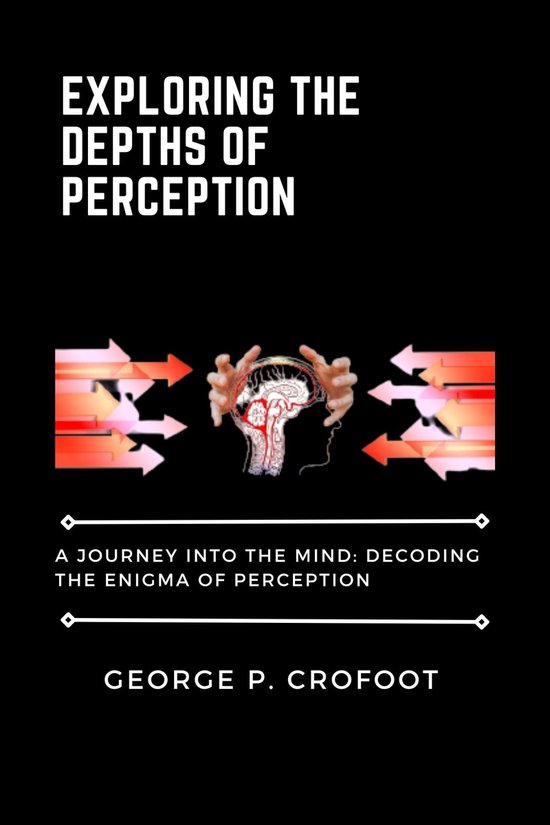 Exploring The Depths Of Perception (ebook), George P. Crofoot | 1230006741457 | Boeken | bol