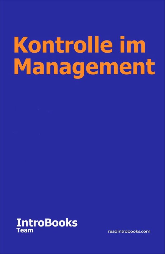 Kontrolle im Management (ebook), Introbooks Team | 9781393740018 ...