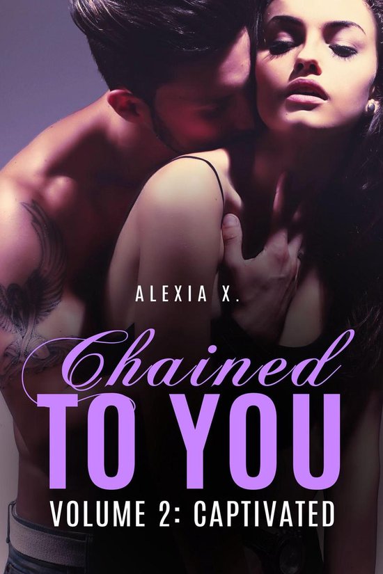 Chained to You 2 - Chained to You, Vol. 2: Captivated (ebook), Alexia X. |... | bol.com