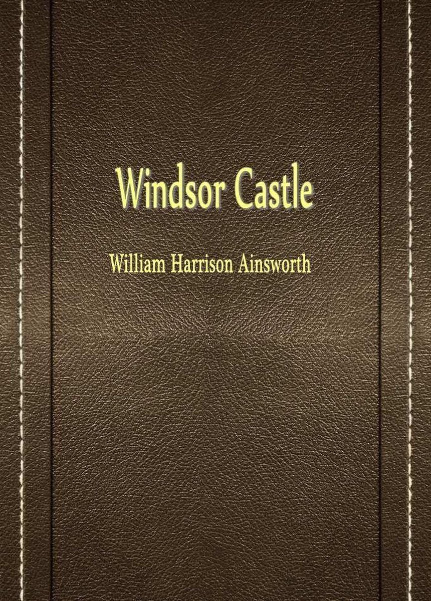 Windsor Castle (ebook), William Harrison Ainsworth | 9787999103318 ...