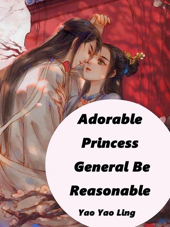 Volume 2 2 - Adorable Princess: General, Be Reasonable (ebook), Yao ...