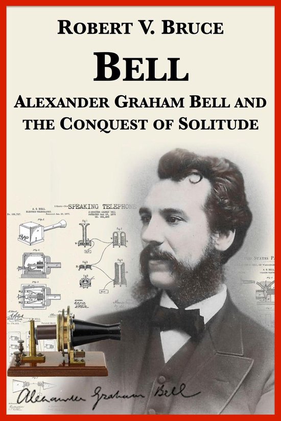Bell: Alexander Graham Bell and the Conquest of Solitude (ebook ...