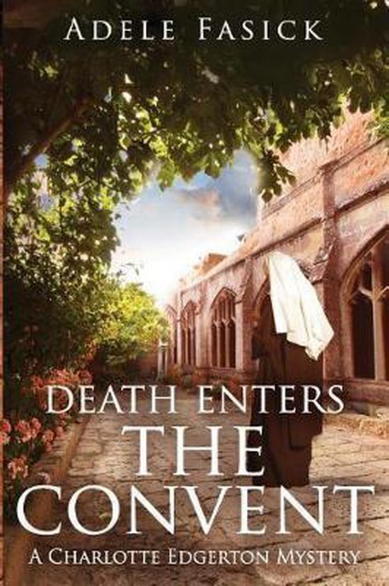 Charlotte Edgerton Mysteries- Death Enters the Convent, Adele Fasick ...