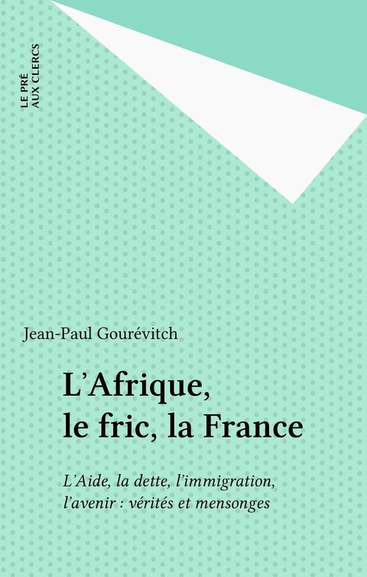 L'Afrique, le fric, la France (ebook), Jean-Paul Gourevitch ...