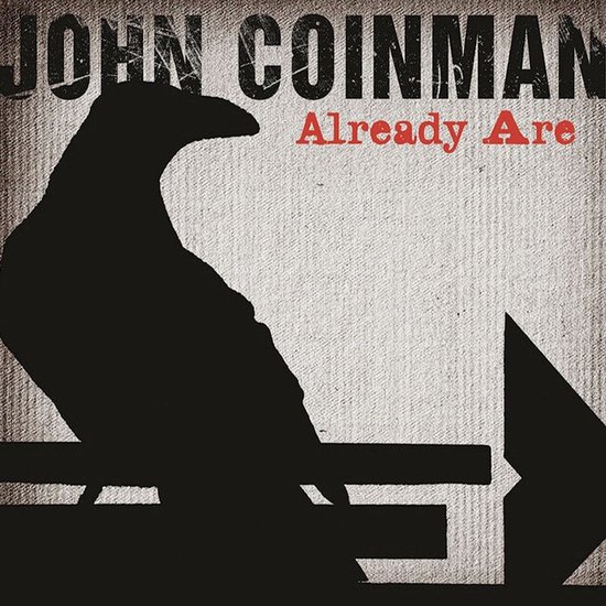 John Coinman - Already Are (CD), John Coinman | CD (album) | Muziek | bol.com