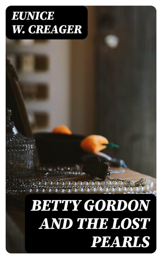 Betty Gordon and the Lost Pearls (ebook), Eunice W. Creager ...