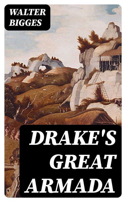 Drake's Great Armada (ebook), Walter Bigges | 8596547168867 | Boeken ...