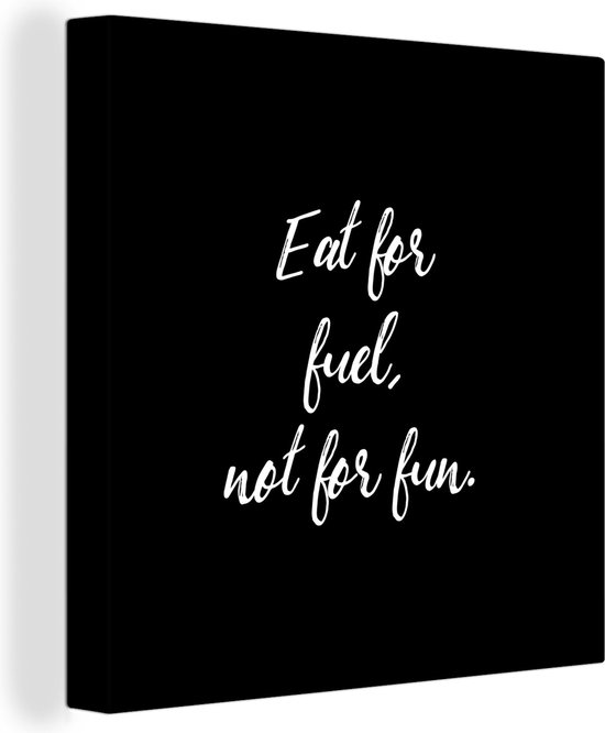 Canvas Schilderij Quotes - Eten - Eat for fuel, not for fun - Spreuken ...