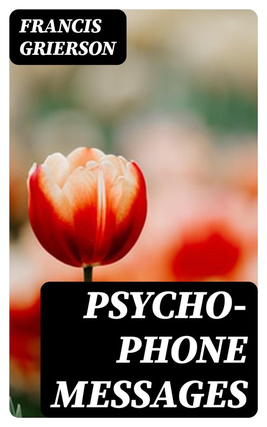 Psycho-Phone Messages (ebook), Francis Grierson | 8596547327820 ...