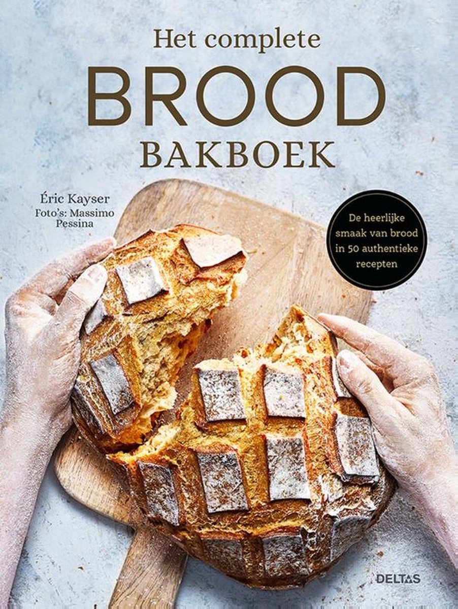 Het complete brood bakboek, Eric Kayser | 9789044763041 | Boeken | bol