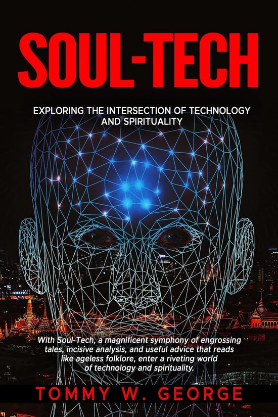 Soul-Tech: Exploring the Intersection of Technology and Spirituality (ebook), Tommy... | bol.com
