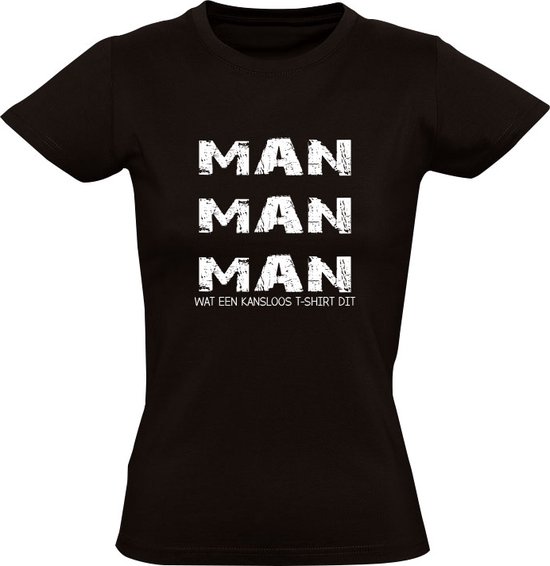 Man man man wat een kansloos T-shirt dit Dames T-shirt | hopeloos ...