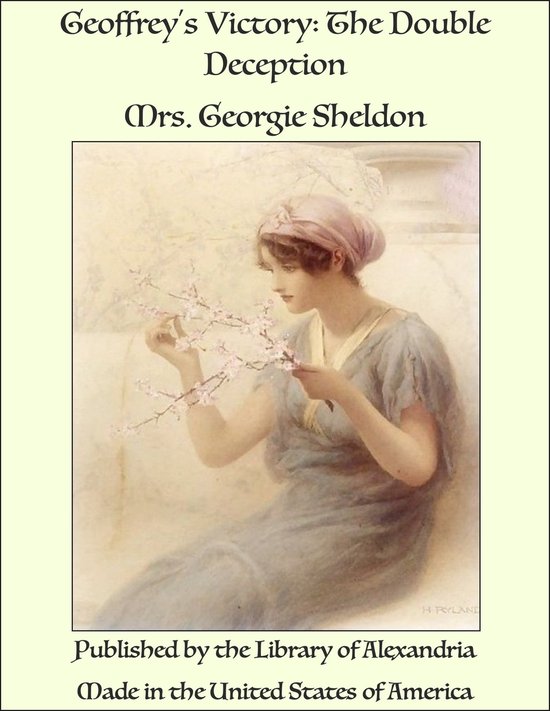 Geoffrey's Victory: The Double Deception (ebook), Mrs. Georgie Sheldon ...