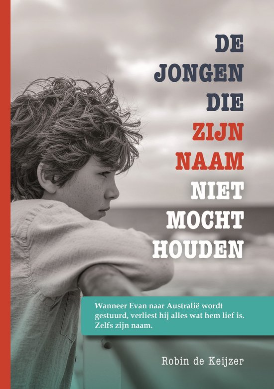 De jongen die zijn naam niet mocht houden, Robin de Keijzer ...