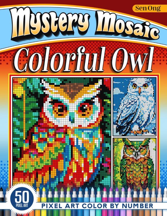 Colorful Owl Mystery Mosaics Color by Number: 50 Pixel Art Scenes of ...