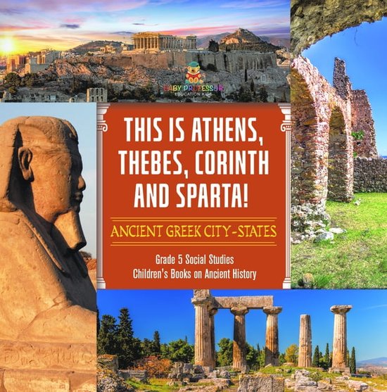 This is Athens, Thebes, Corinth and Sparta! : Ancient Greek City-States ...