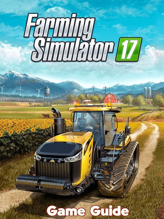 Farming Simulator 17 Guide & Walkthrough (ebook), Sheryl H. Salazar ...