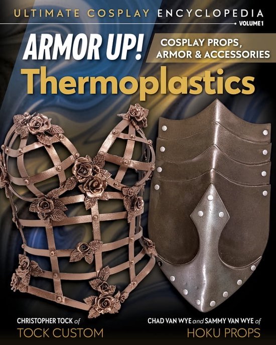 Ultimate Cosplay Enc - Armor Up! Thermoplastics (ebook), Chad Van Wyne ...