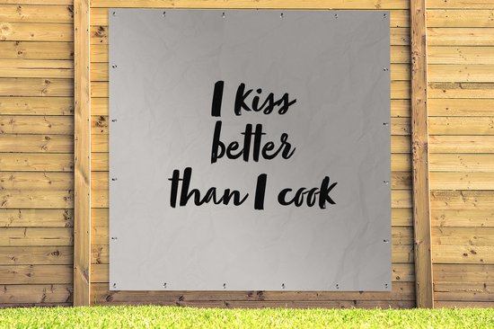 Tuin poster Quotes - Spreuken - I kiss better than I cook - Koken - Kus ...