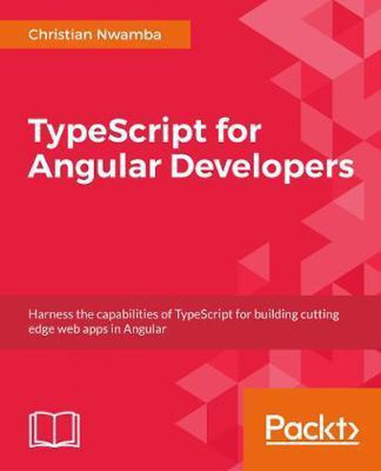 TypeScript 2.x for Angular Developers, Christian Nwamba | 9781786460554 | Boeken | bol