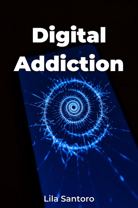Digital Addiction (ebook), Lila Santoro | 9788235230362 | Boeken | bol